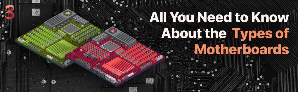 All You Need to Know About Types of Motherboard
